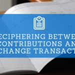 Deciphering Between Contributions & Exchange Transactions – Blue & Co.