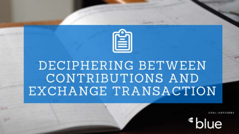 Deciphering Between Contributions & Exchange Transactions – Blue & Co.