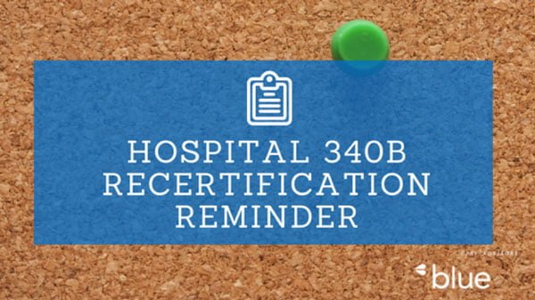 2018 Hospital 340B Recertification Reminder – Blue & Co., LLC