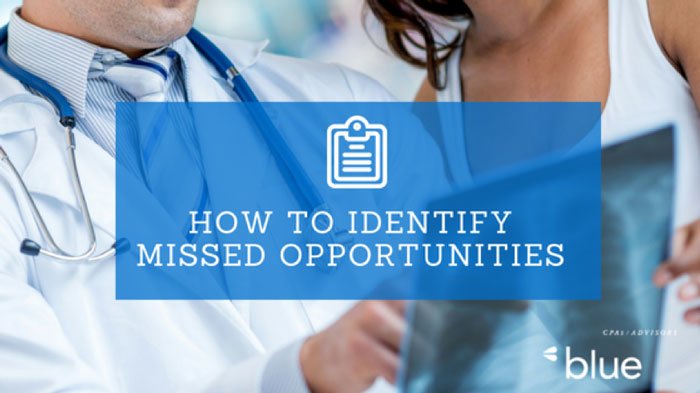 How To Identify Missed Opportunities – Blue & Co., LLC