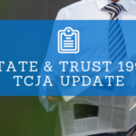 Estate & Trust 199A/TCJA Update – Blue & Co., LLC