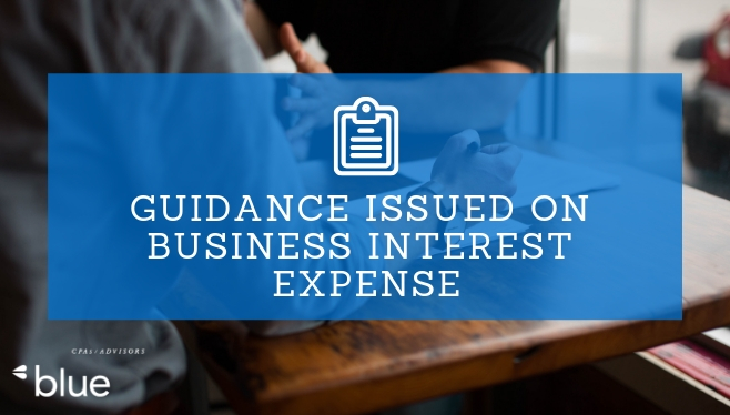 Guidance Issued on Business Interest Expense – Blue & Co., LLC