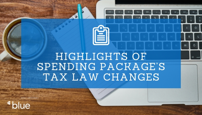 Highlights of Spending Package’s Tax Law Changes – Blue & Co., LLC