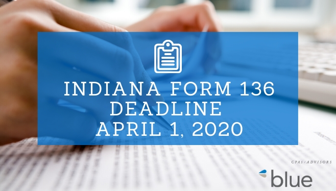 Indiana Form 136: Deadline April 1, 2020 – Blue & Co., LLC