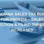 New Indiana Sales Tax Rule for Not-For-Profits – Sales Tax Collection ...