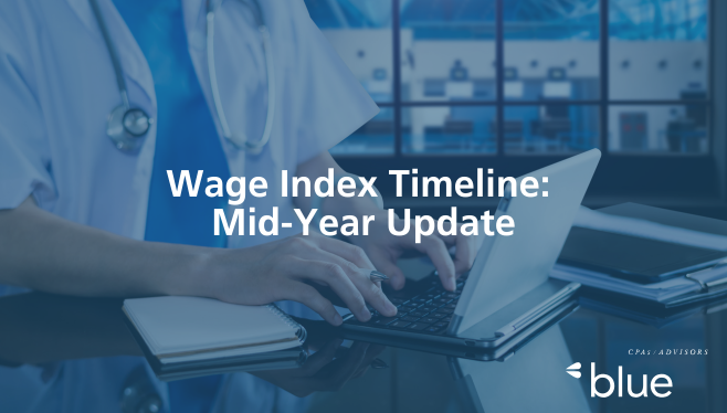 Wage Index Timeline: Mid-Year Update and Looking into 2026 – Blue & Co ...