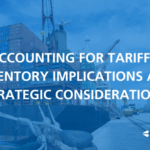 Accounting for Tariffs: Inventory Implications and Strategic ...