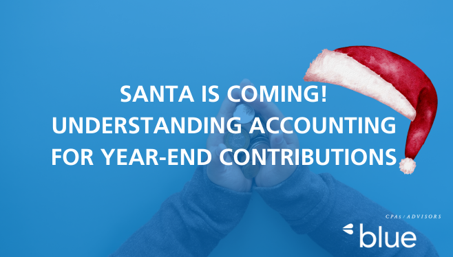 Santa is Coming! Understanding Accounting for Year-End Contributions ...